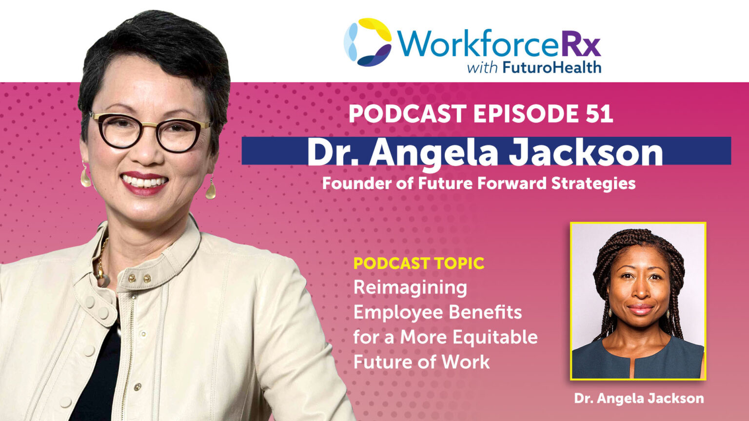 Dr. Angela Jackson, Founder of Future Forward Strategies: Reimagining Employee Benefits for a ...