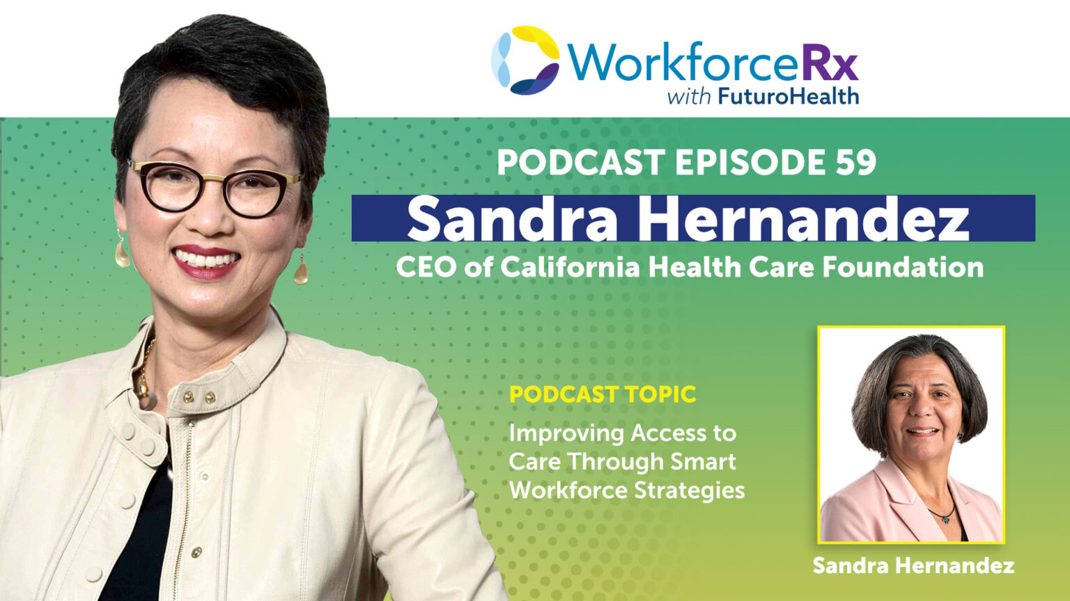 Sandra Hernandez, CEO of California Health Care Foundation: Improving Access to Care Through ...